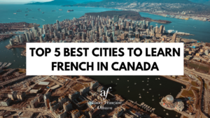 Top 5 Best Cities to Learn French in Canada - Alliance Française Ottawa